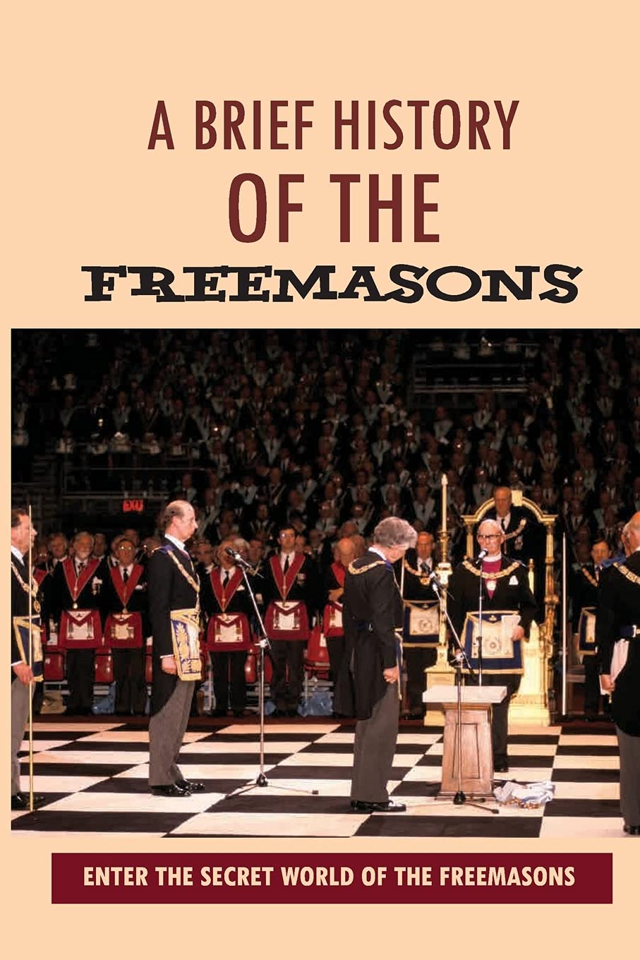 Buy A Brief History Of The Freemasons: Enter The Secret World Of The ...