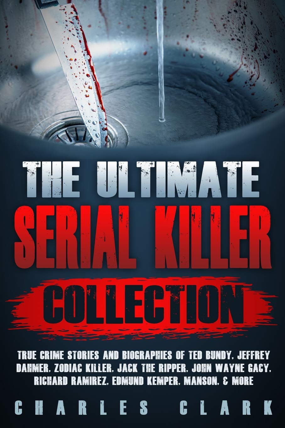 The Ultimate Serial Killer Collection True Crime Stories And ...