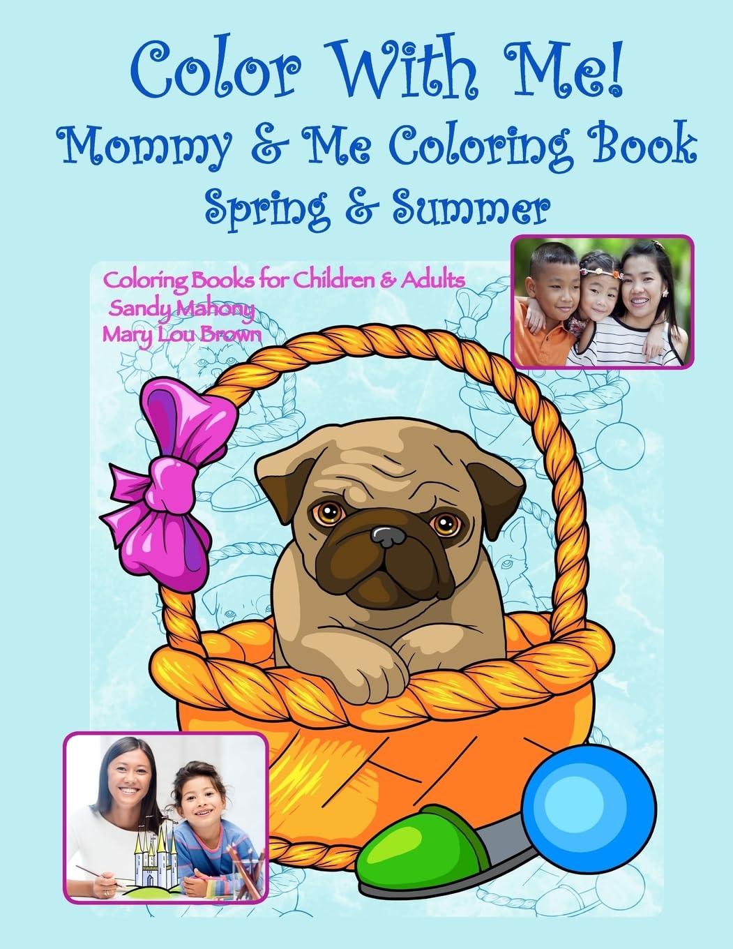 Color With Me! Mommy & Me Coloring Book: Spring & Summer: Mahony, Sandy ...