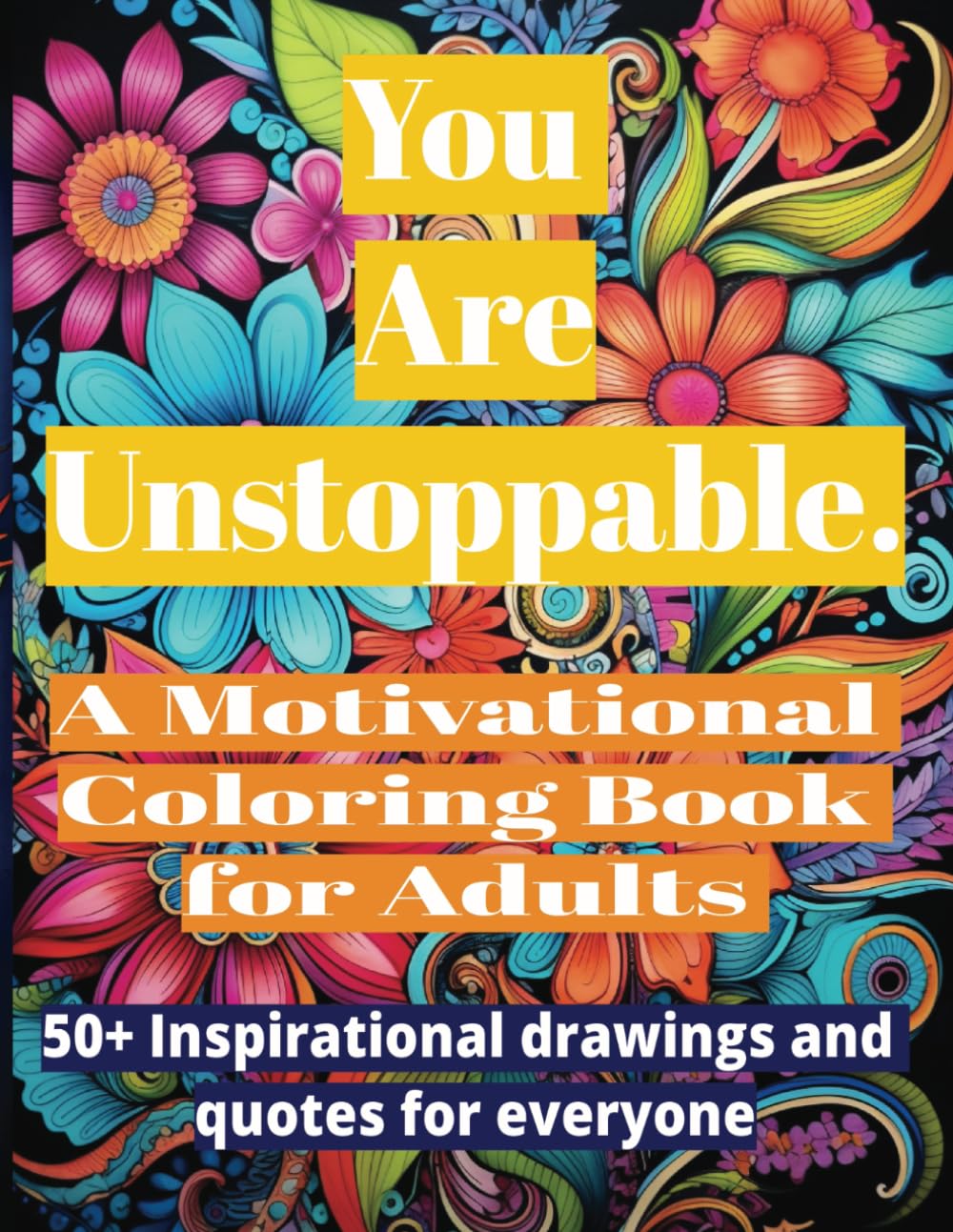 You Are Unstoppable: A Motivational Coloring Book for Adults: 50 ...