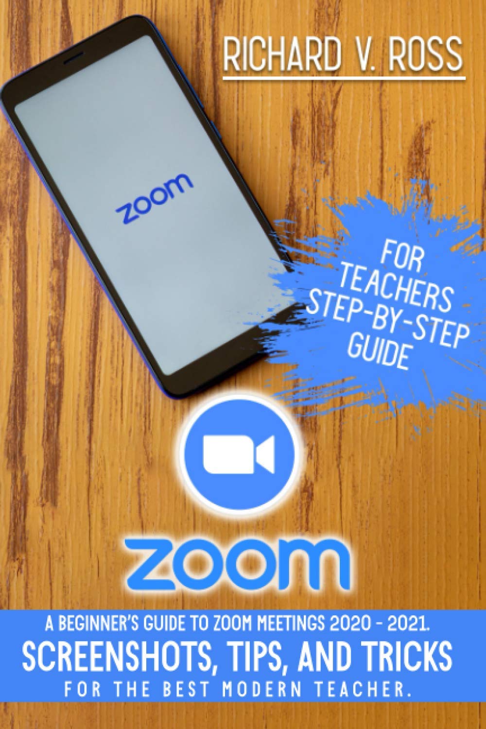 Zoom For Teachers Step By Step Guide: A Beginner’s Guide To Zoom 2020 ...
