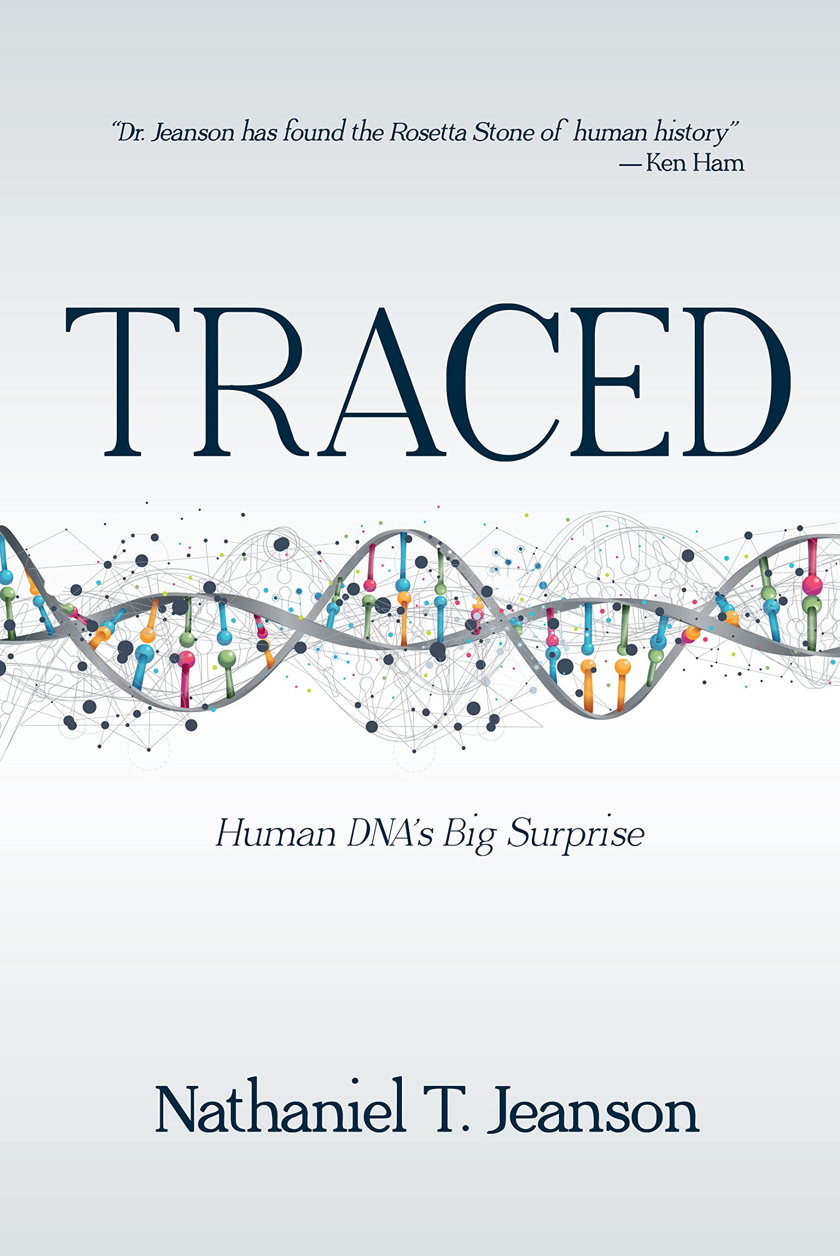 Traced: Human DNA's Big Surprise: Nathaniel Jeanson: 9781683442912 ...