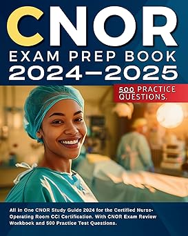 CNOR Exam Prep Book 2024-2025: All in One CNOR Study Guide 2024 for the ...