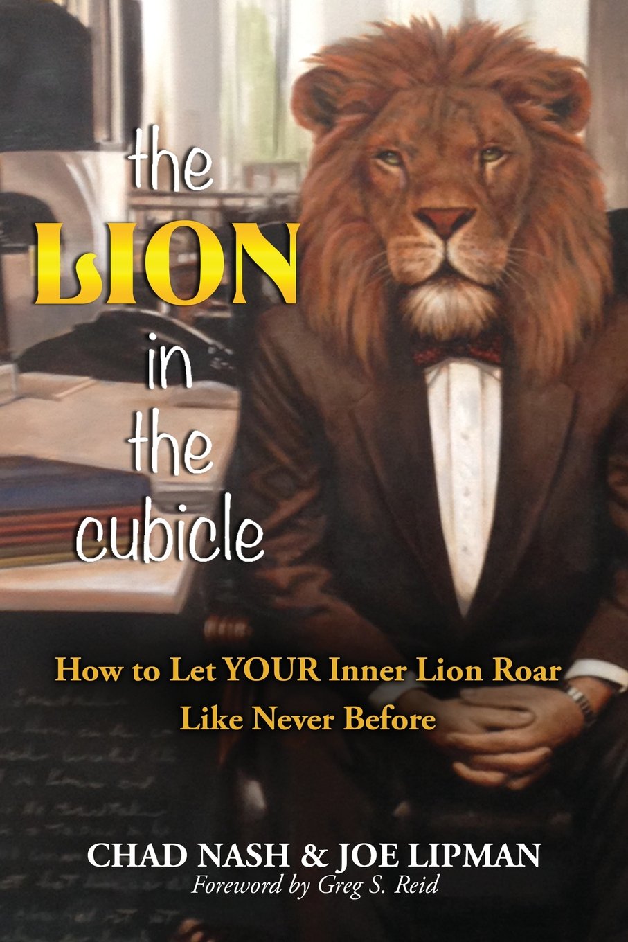 The Lion In The Cubicle: How To Let Your Inner Lion Roar Like Never ...