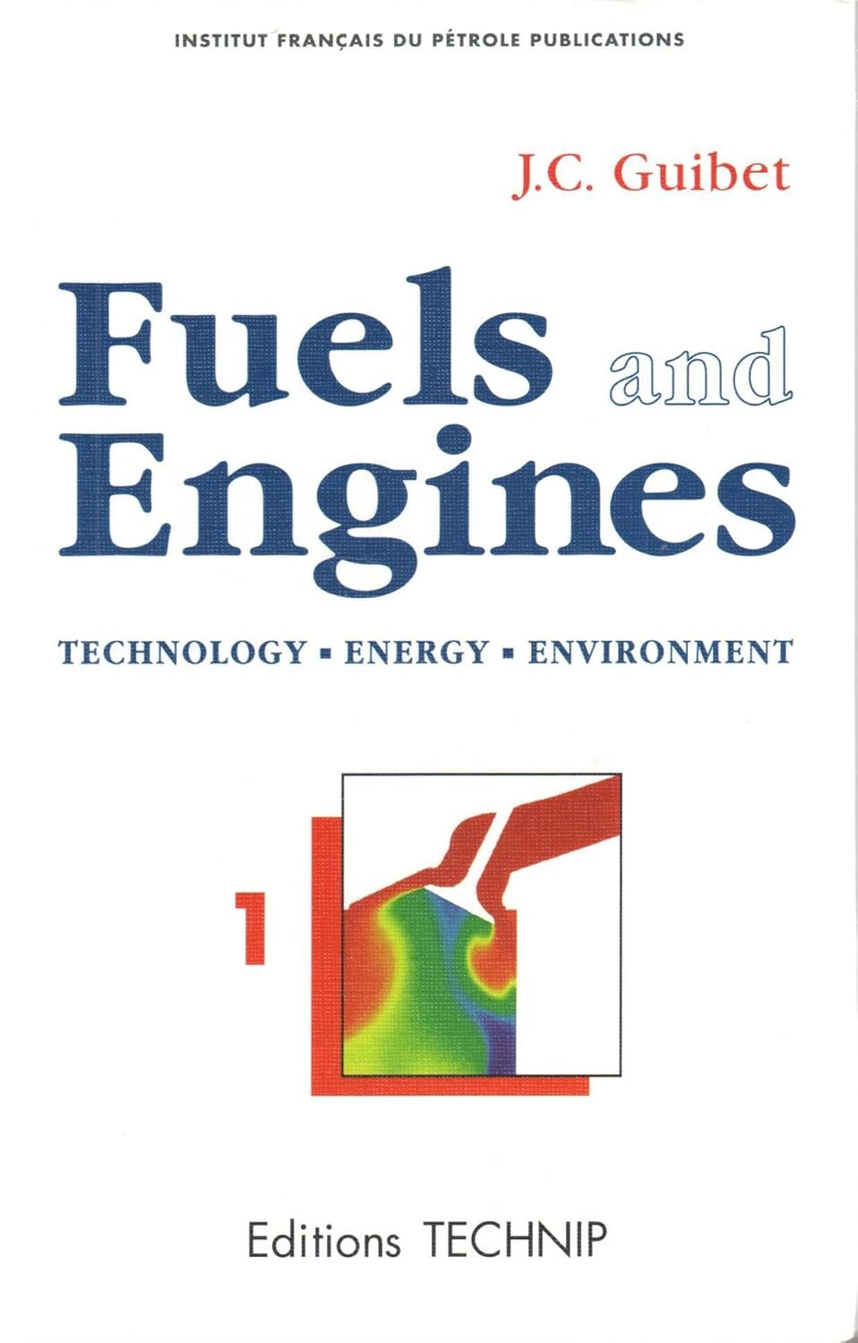 Fuels and Engines: Technology, Energy, Environment : Guibet, Jean ...