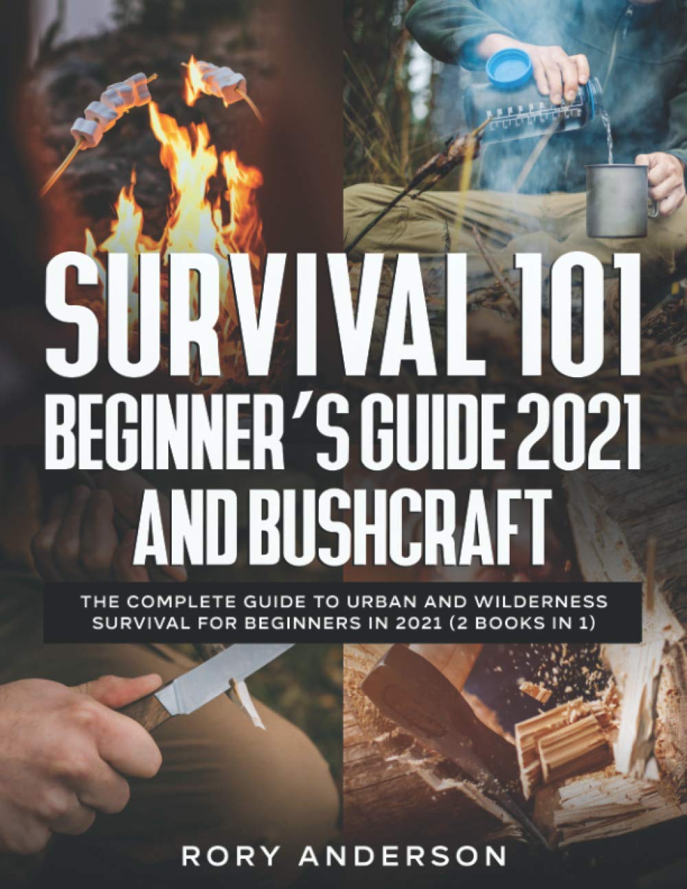 Amazon.com: Survival 101 Beginner’s Guide 2021 AND Bushcraft: The ...