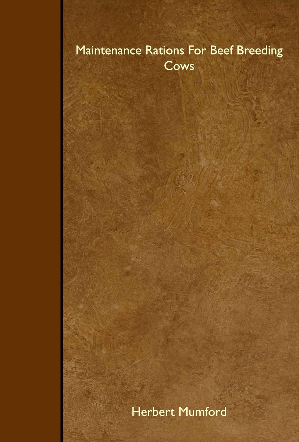 Maintenance Rations For Beef Breeding Cows: Mumford, Herbert ...