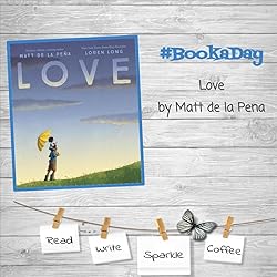 Love: de la Peña, Matt, Long, Loren: 9781524740917: Amazon.com: Books