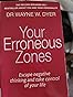 Your Erroneous Zones: Step-by-Step Advice... by Dyer, Wayne W