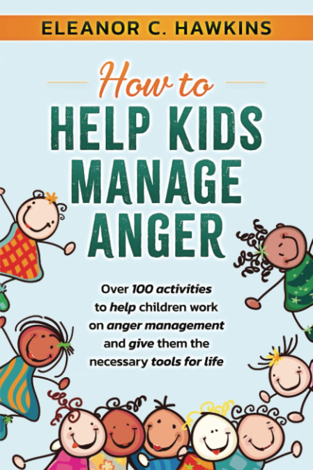 How To Help Kids Manage Anger. Over 100 activities to help children ...