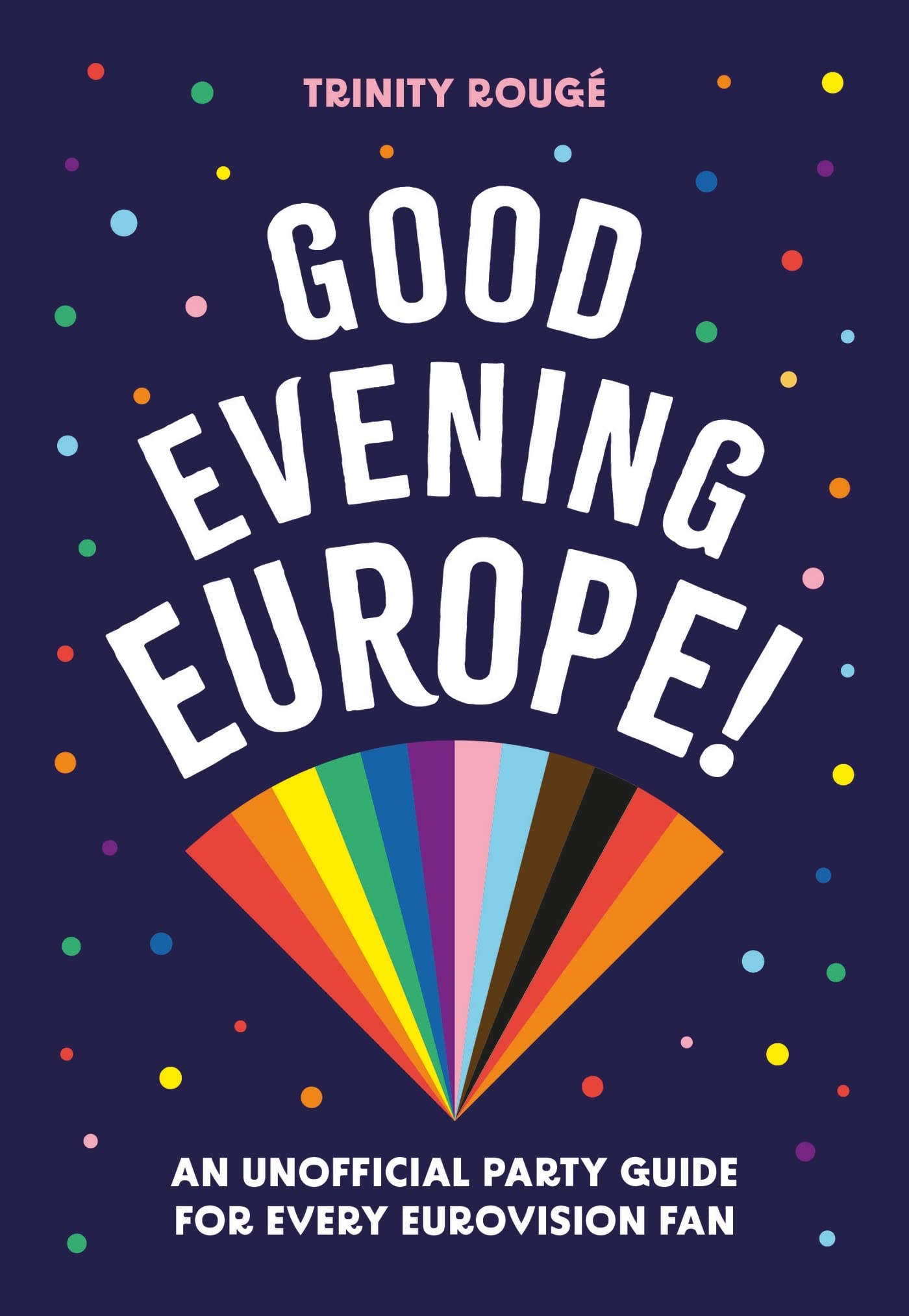 Good Evening Europe!: An unofficial party guide for every Eurovision ...