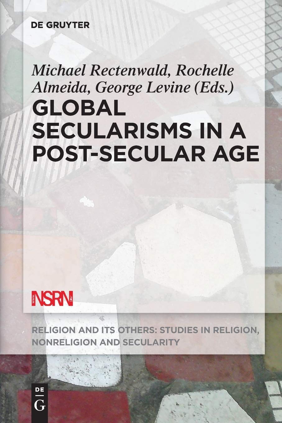 Global Secularisms in a Post-Secular Age (Religion and Its Others, 2 ...