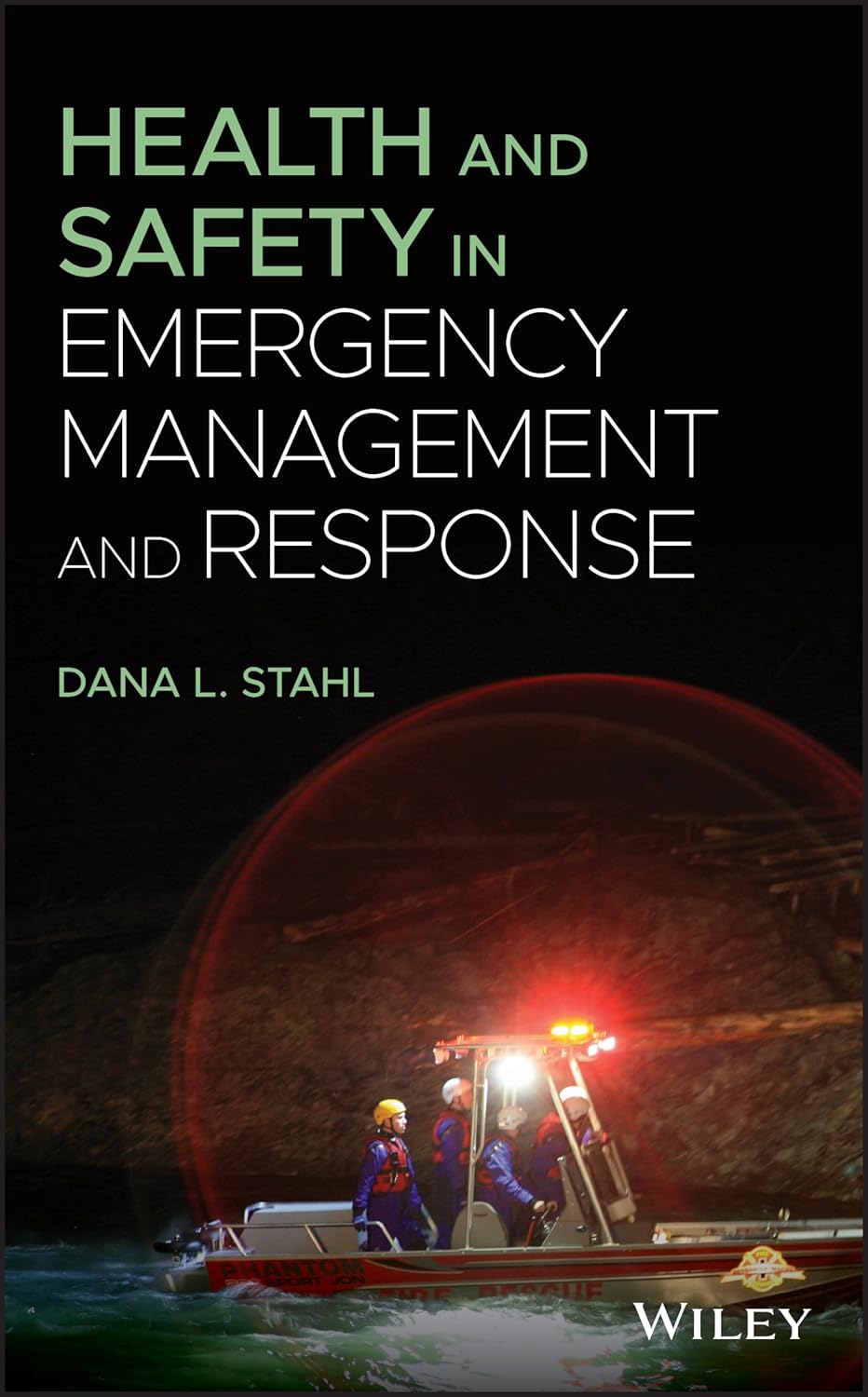 Health and Safety in Emergency Management and Response: Stahl, Dana L ...