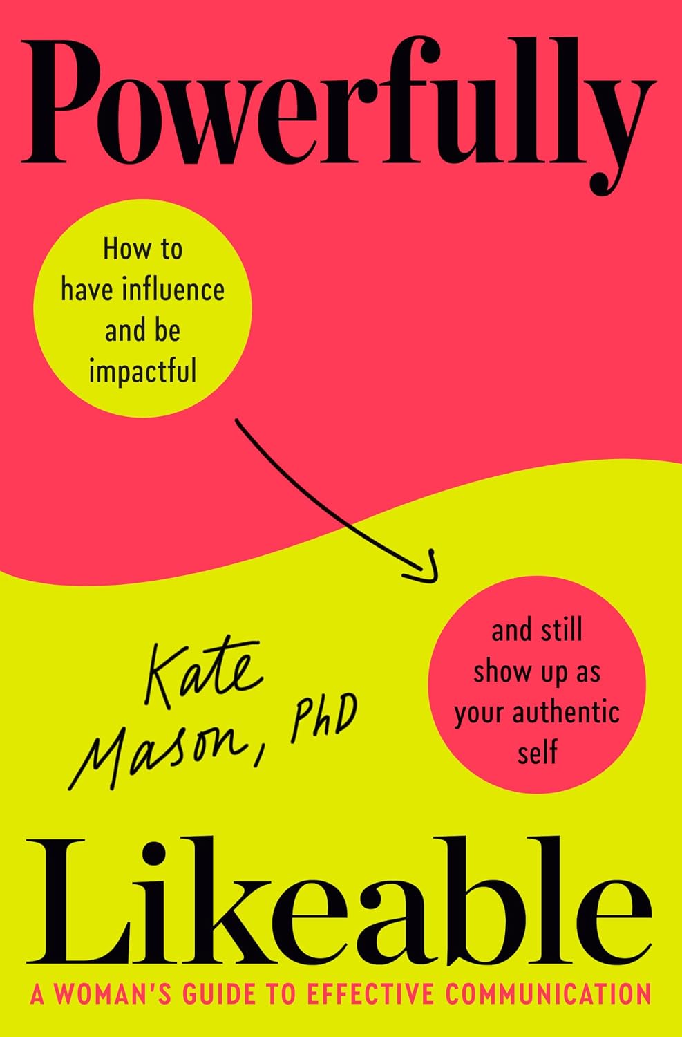 Powerfully Likeable: A Woman's Guide to Effective Communication ...