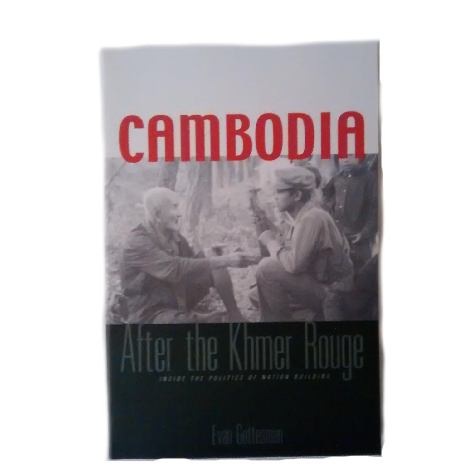 CAMBODIA AFTER THE KHMER ROUGE. Inside the Politics of Nation Building ...