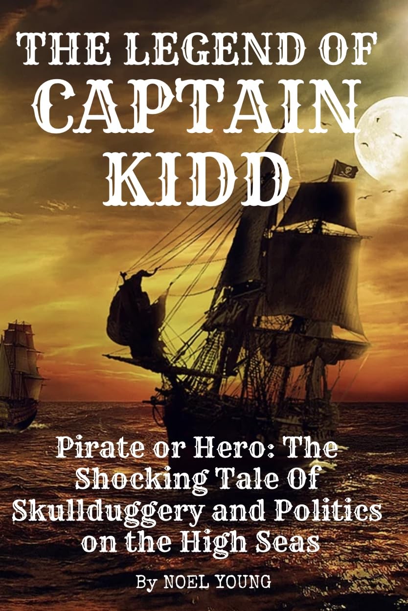 Amazon.com: The Legend of Captain Kidd: Pirate or Hero: The Shocking ...