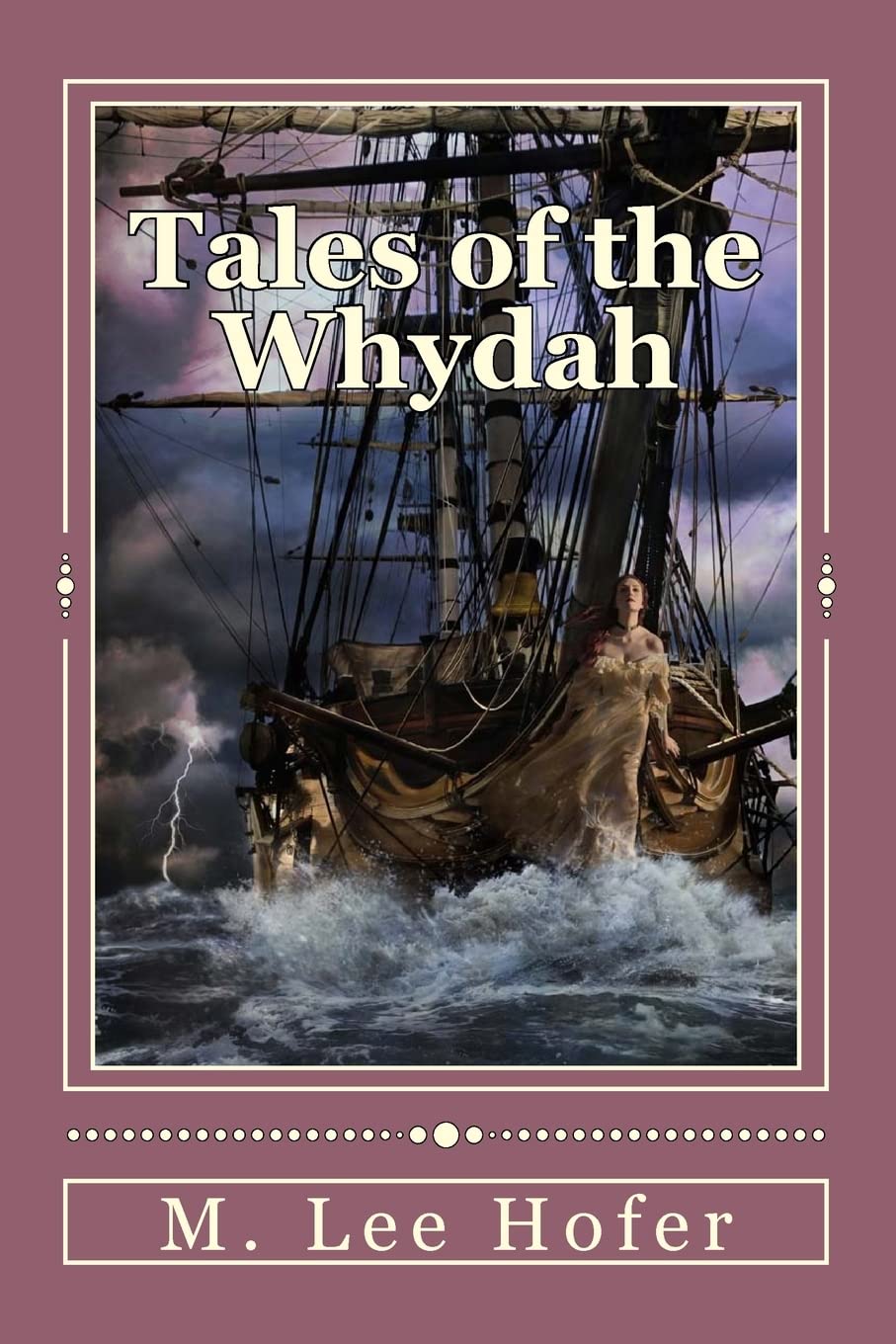 Amazon.com: Tales of the Whydah: 9781499682960: Hofer, M. Lee: Books