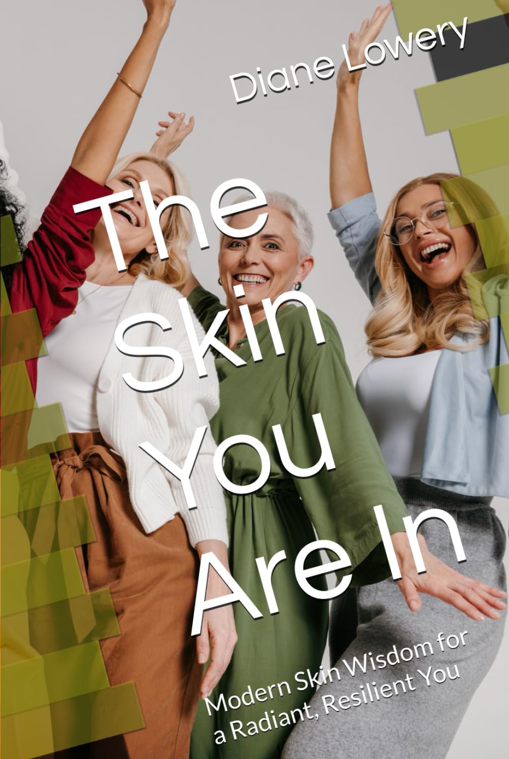 The Skin You Are In: Modern Skin Wisdom for a Radiant, Resilient You ...