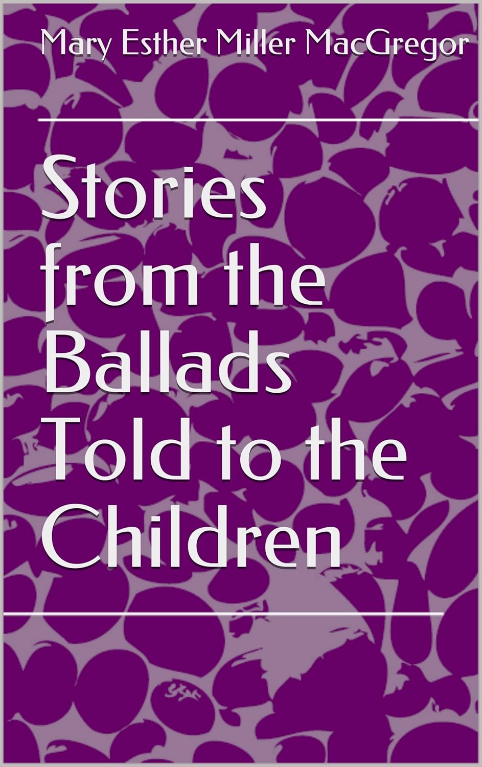 Stories from the Ballads Told to the Children - Kindle edition by ...