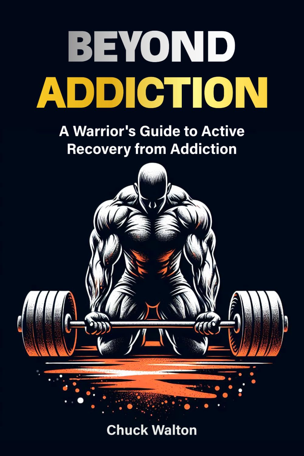 A warriors guide to active recovery from addiction: using fitness ...