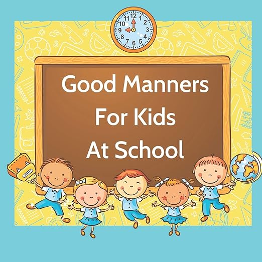 Good Manners For Kids At School: Book for kids starting school to learn ...