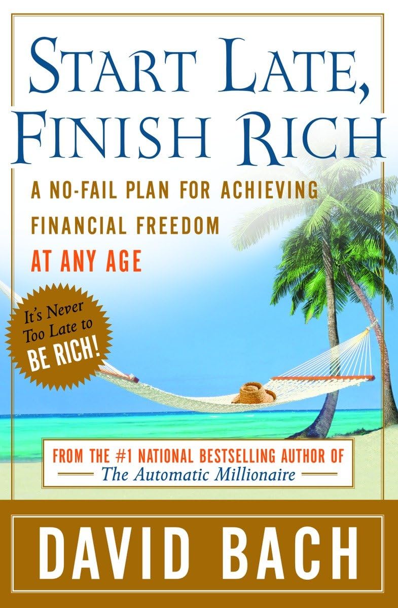Start Late, Finish Rich: A No-Fail Plan for Achieving Financial Freedom ...