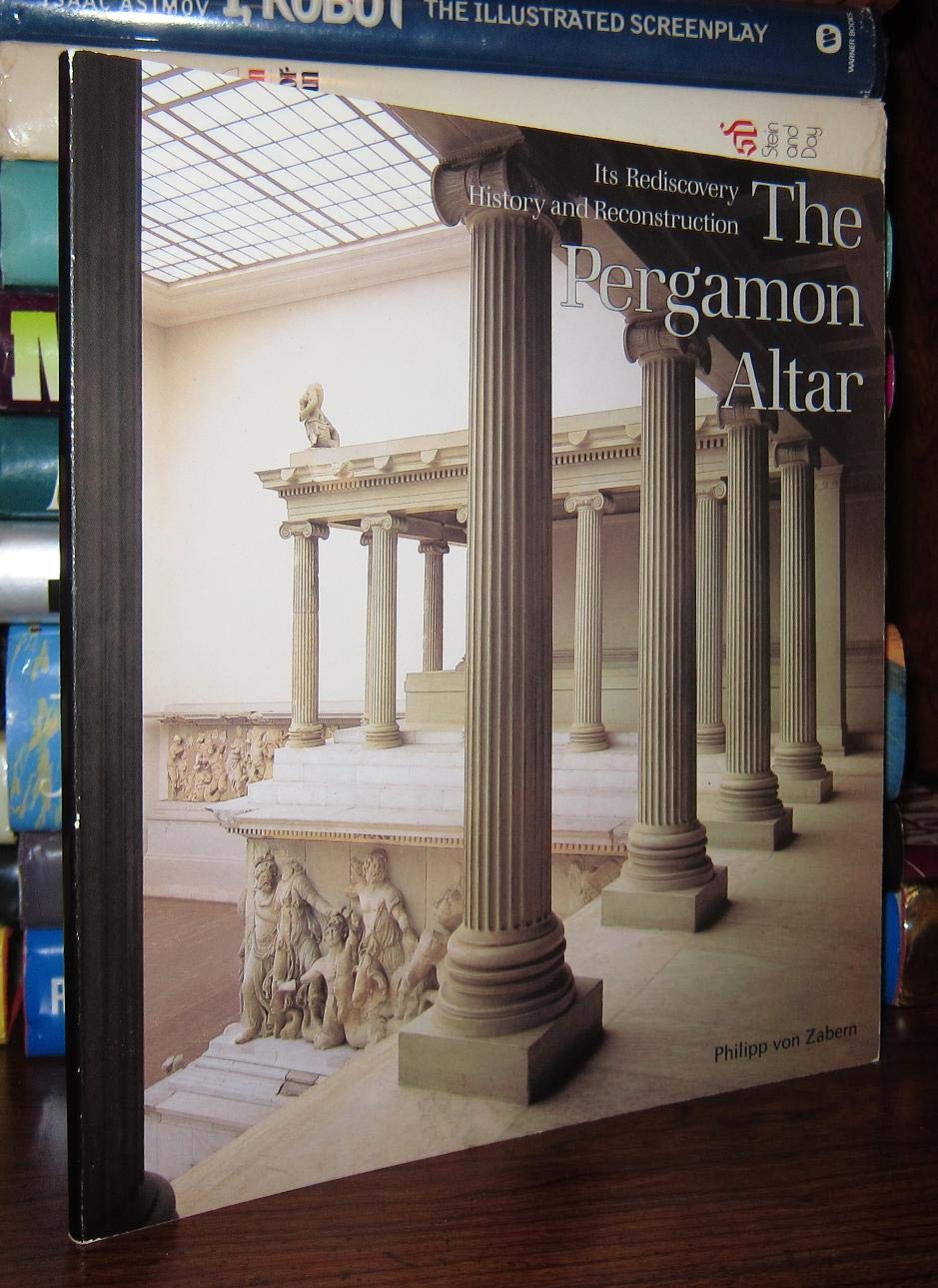 The Pergamon Altar: Its Rediscovery, History and Reconstruction: Max ...