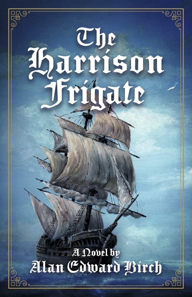 THE HARRISON FRIGATE: Birch, Alan Edward: 9781667882765: Amazon.com: Books