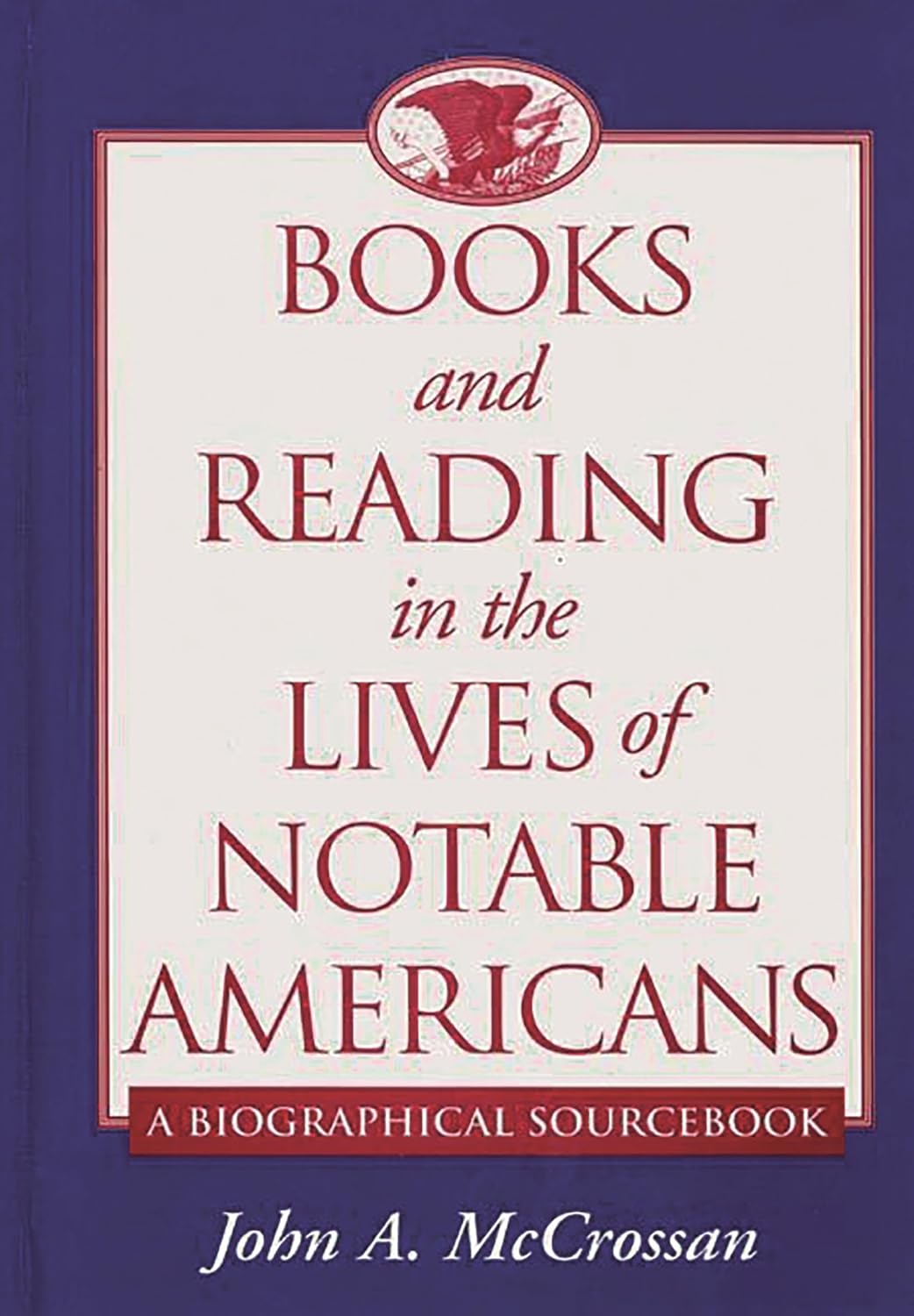 Books and Reading in the Lives of Notable Americans: A Biographical ...