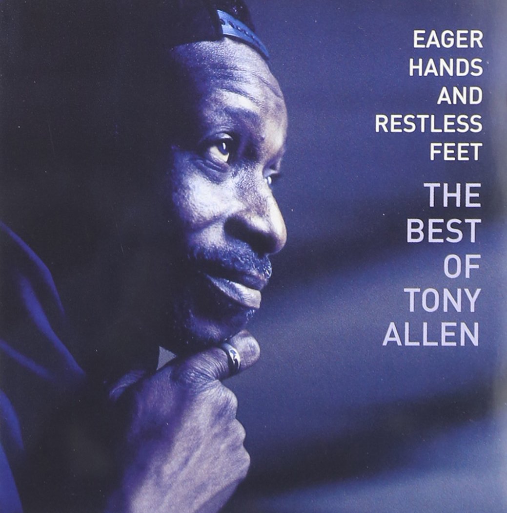 Eager Hands and Restless Feet: The Best of Tony Allen: Allen,Tony ...