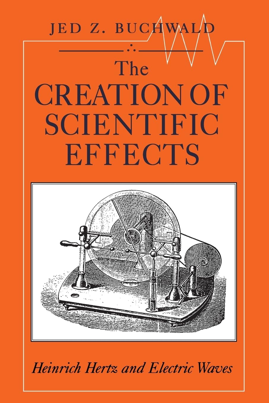 Amazon.com: The Creation of Scientific Effects: Heinrich Hertz and ...