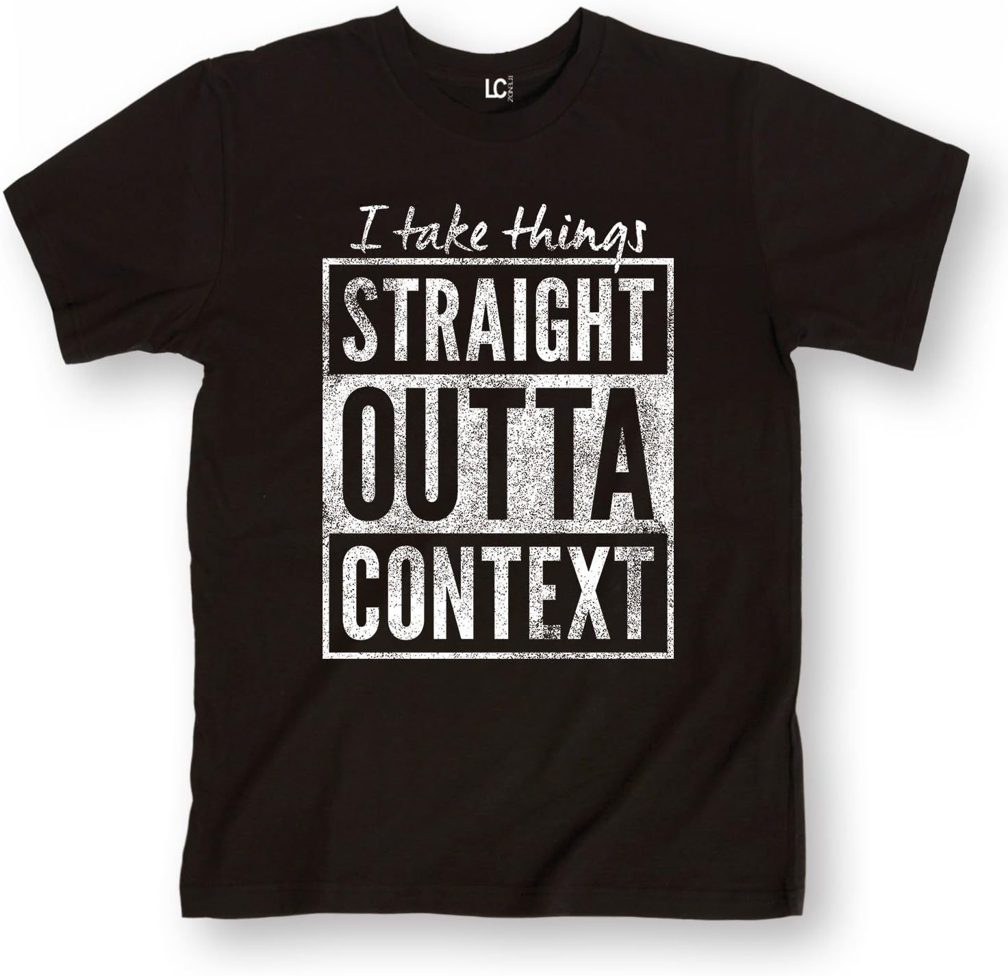 Amazon.com: Instant Message I Take Things Straight Outta Context - Men ...