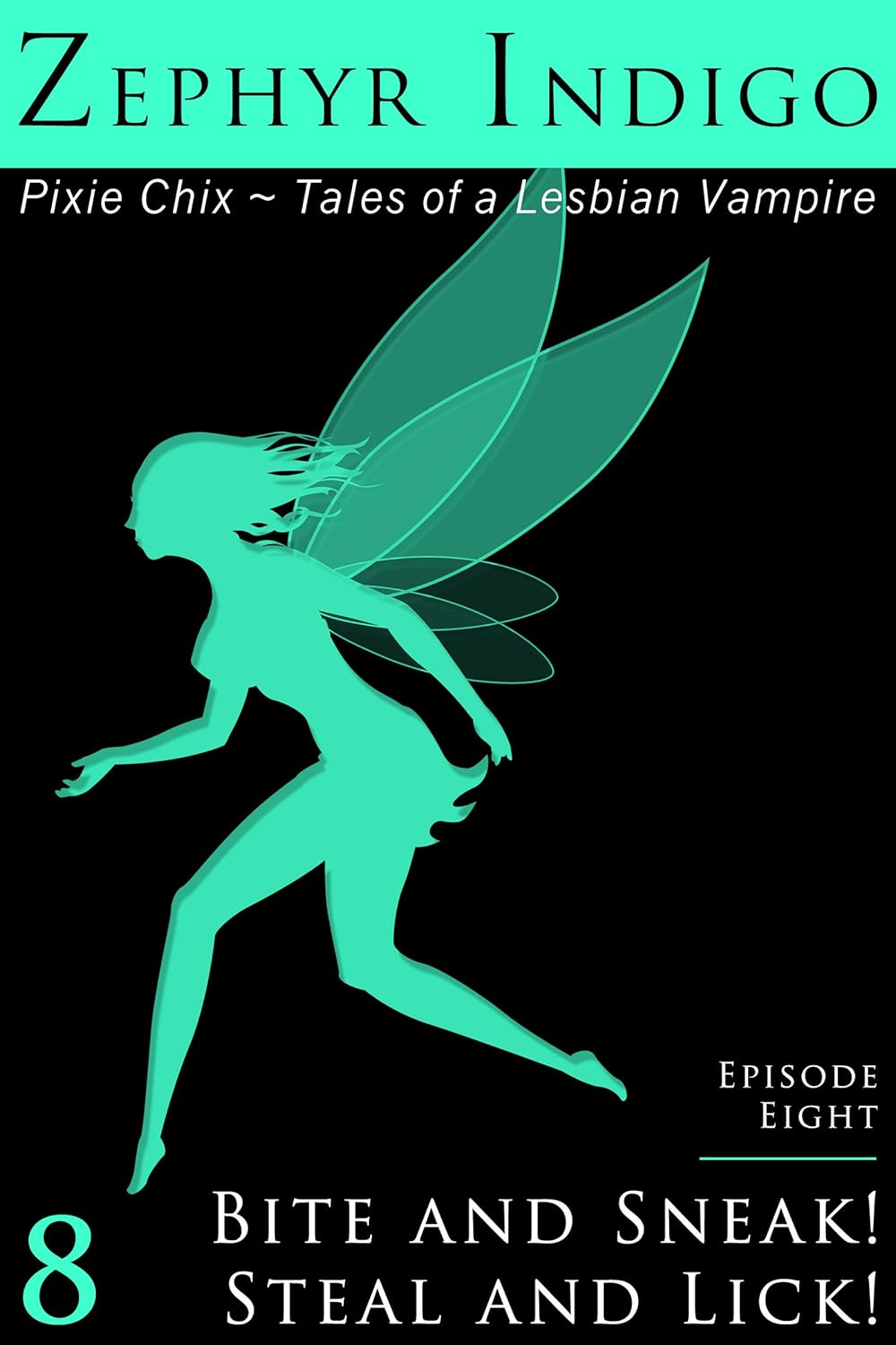 Bite and Sneak! Steal and Lick! - Tales of a Lesbian Vampire (The Pixie Chix Book 8) - Kindle ...