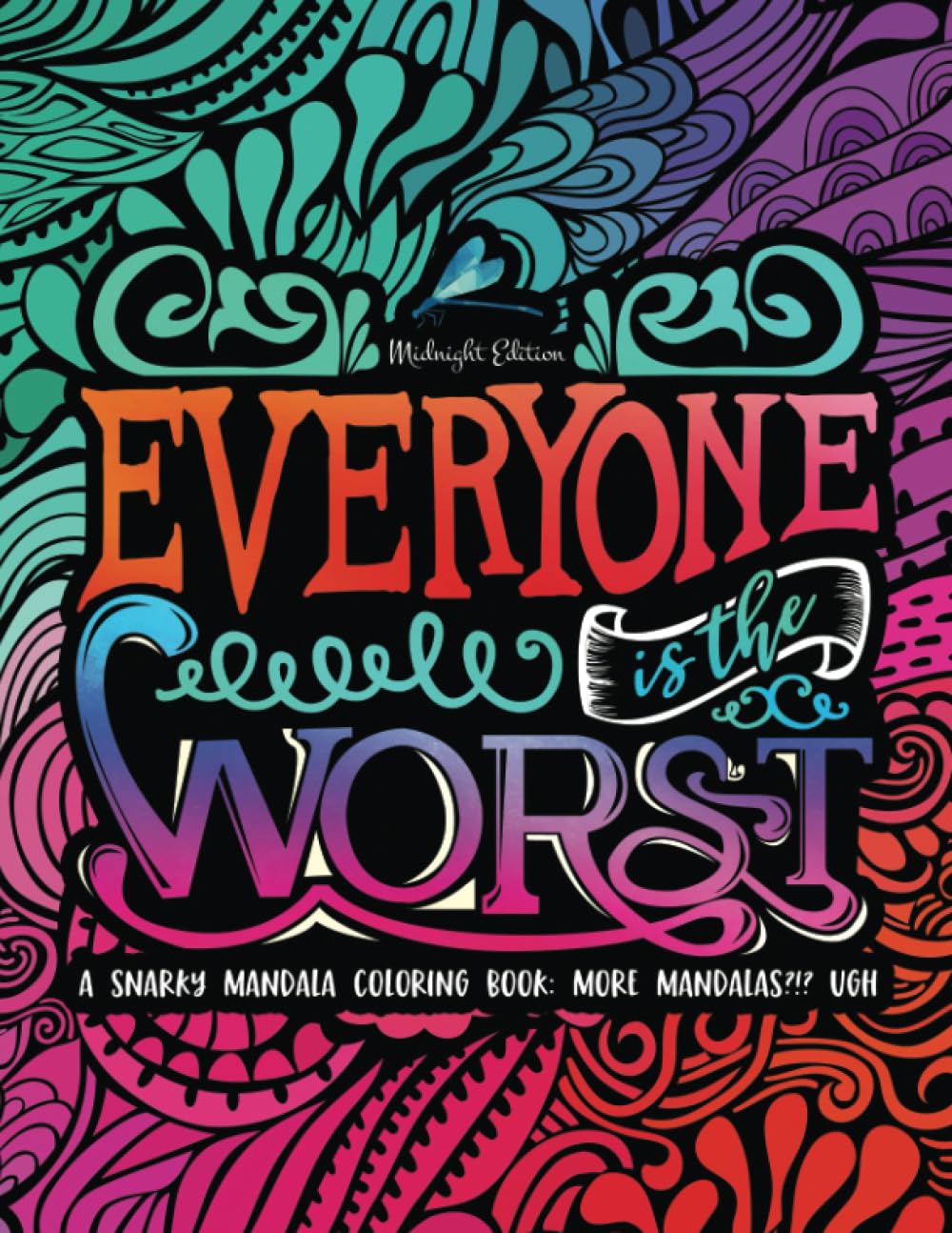 A Snarky Mandala Coloring Book: More Mandalas?!? Ugh: Midnight Edition ...