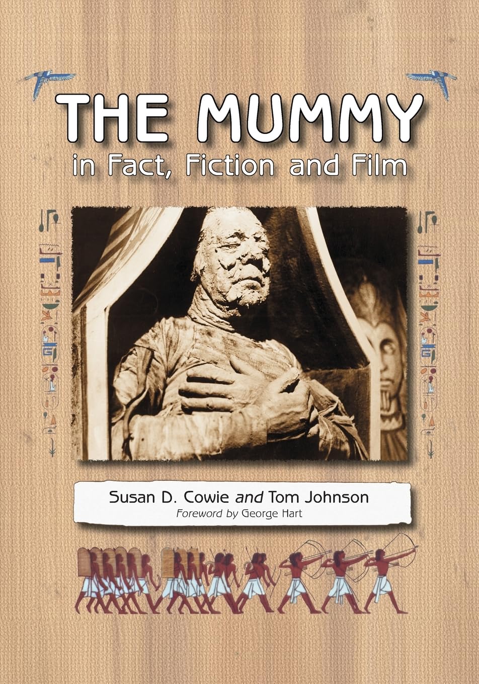 The Mummy in Fact, Fiction and Film: Cowie, Susan D., Johnson, Tom ...