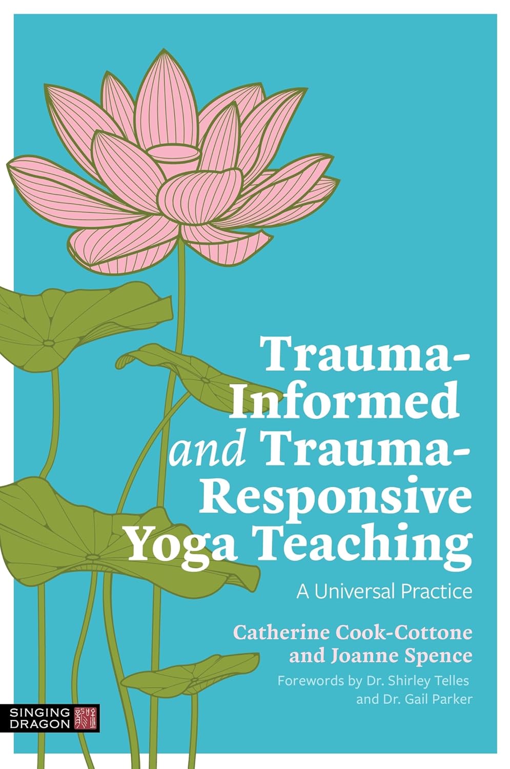 Trauma-Informed and Trauma-Responsive Yoga Teaching: Cook-Cottone ...