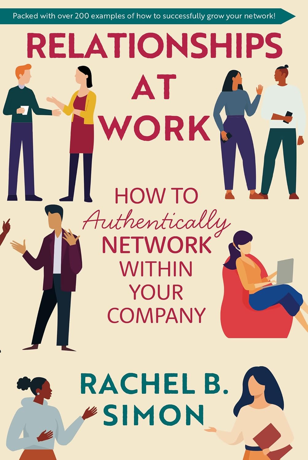 Relationships at Work: How to Authentically Network within Your Company (English Edition) eBook ...