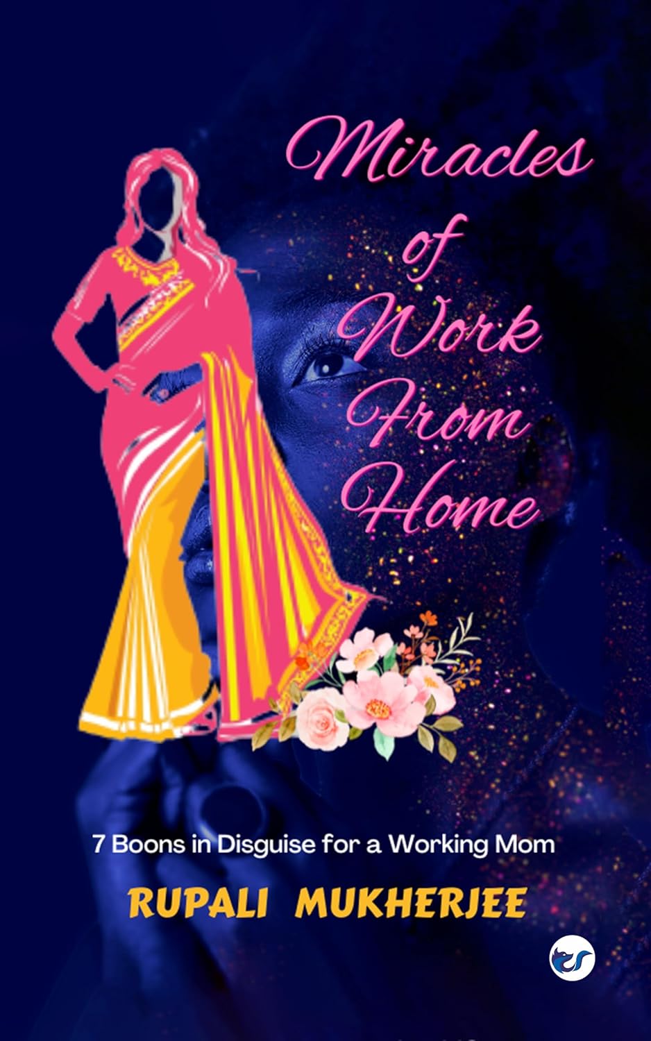 Buy Miracles of Work from Home: 7 boons in disguise for a working mom ...