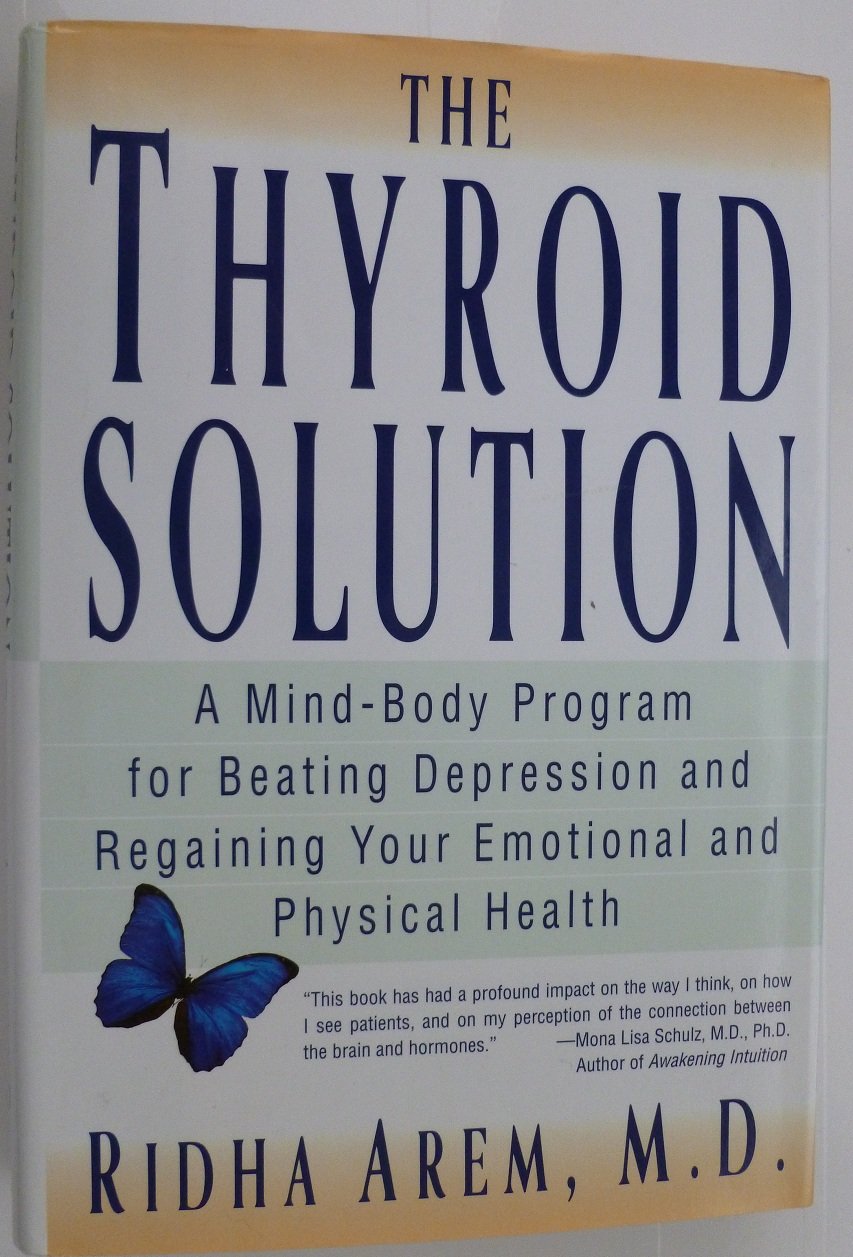 The Thyroid Solution: A Mind-Body Program for Beating Depression and ...
