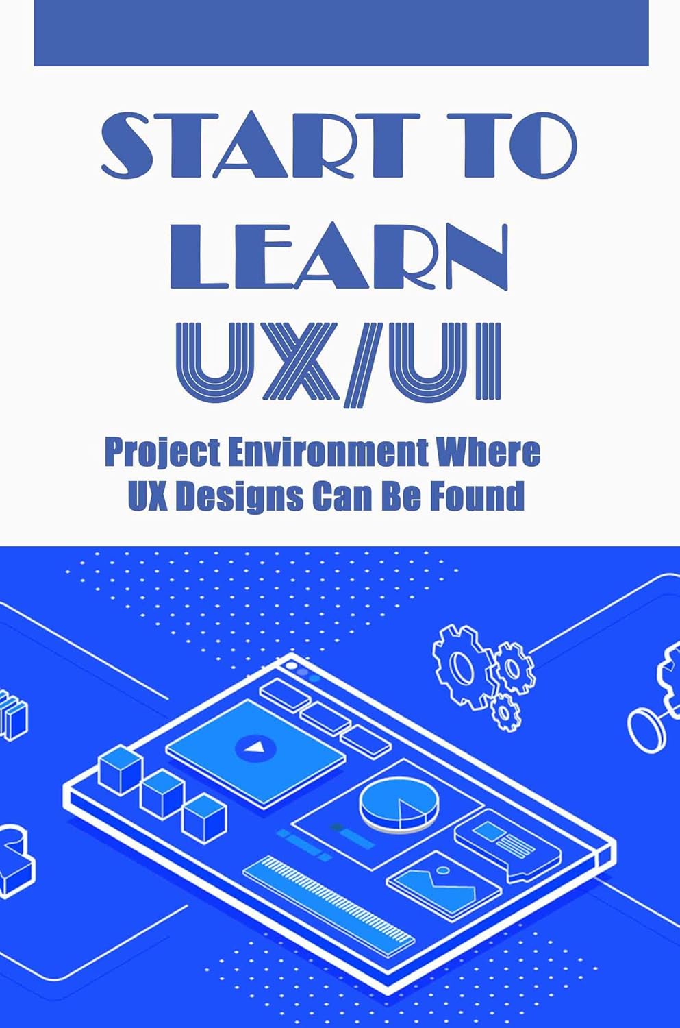 Amazon.com: Start To Learn UX/UI: Project Environment Where UX Designs ...