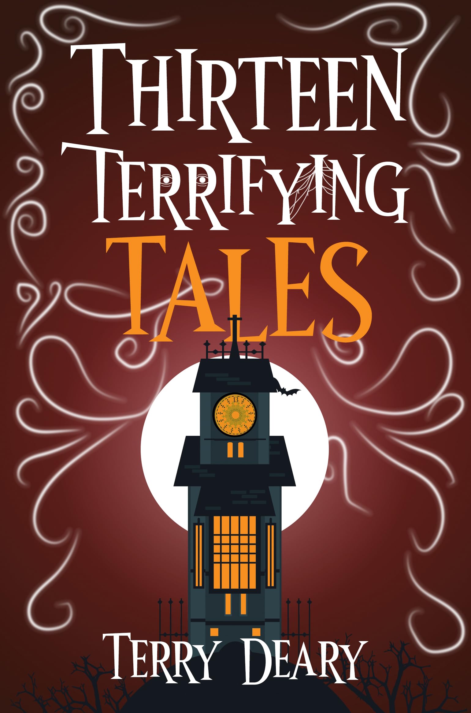 Thirteen Terrifying Tales: Amazon.co.uk: Deary, Terry: 9781910903988: Books