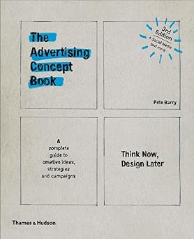 Advertising Concept Book 3E: Think Now, Design Later: Barry, Pete ...
