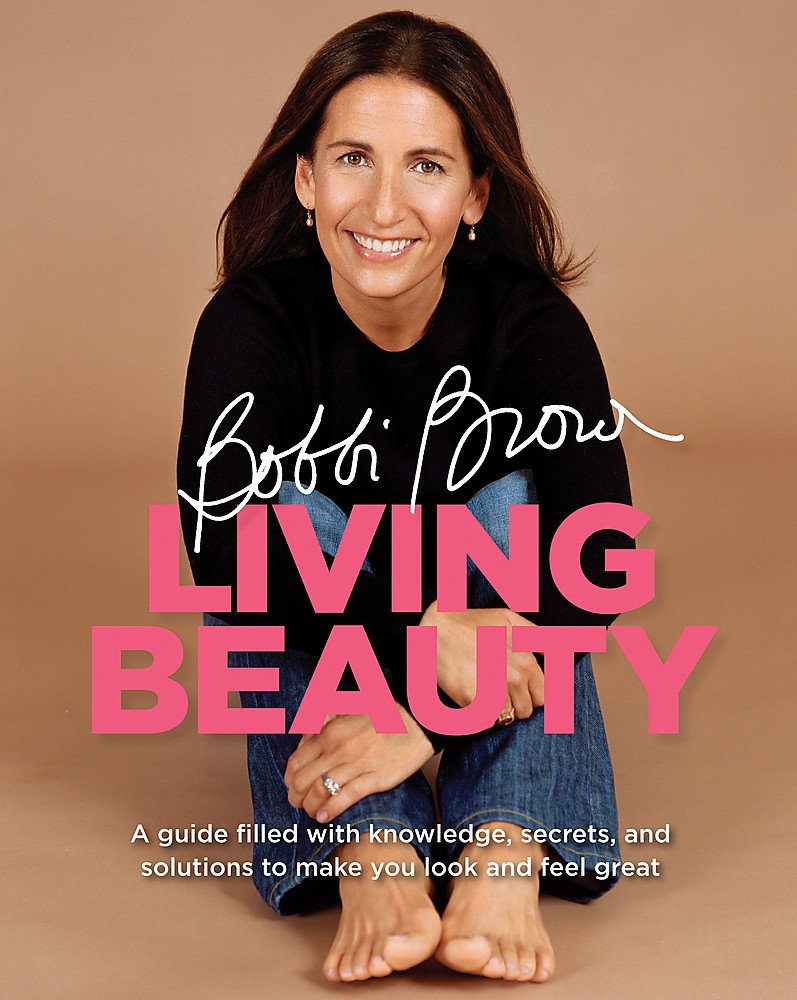 Bobbi Brown Living Beauty : Brown, Bobbi: Amazon.es: Libros