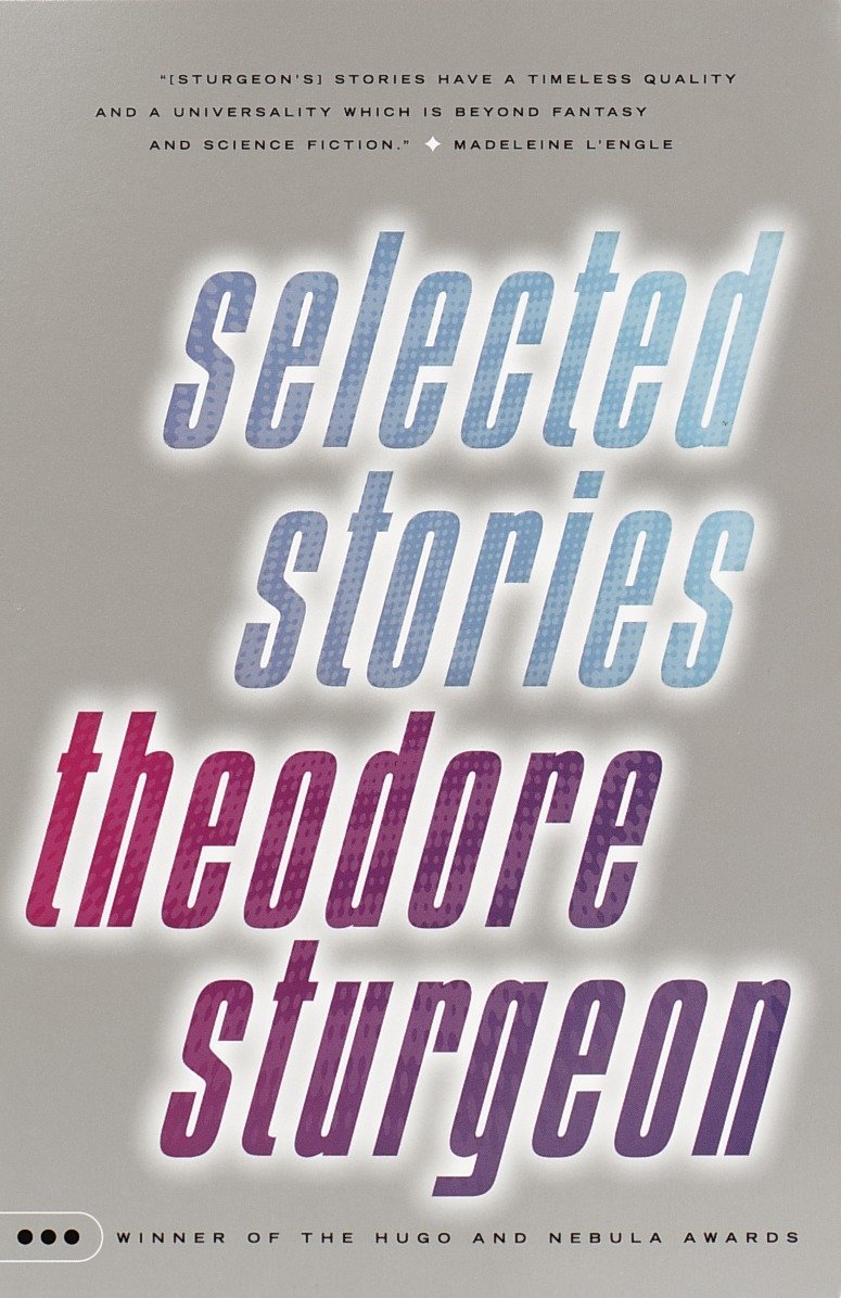 Selected Stories of Theodore Sturgeon: Sturgeon, Theodore ...