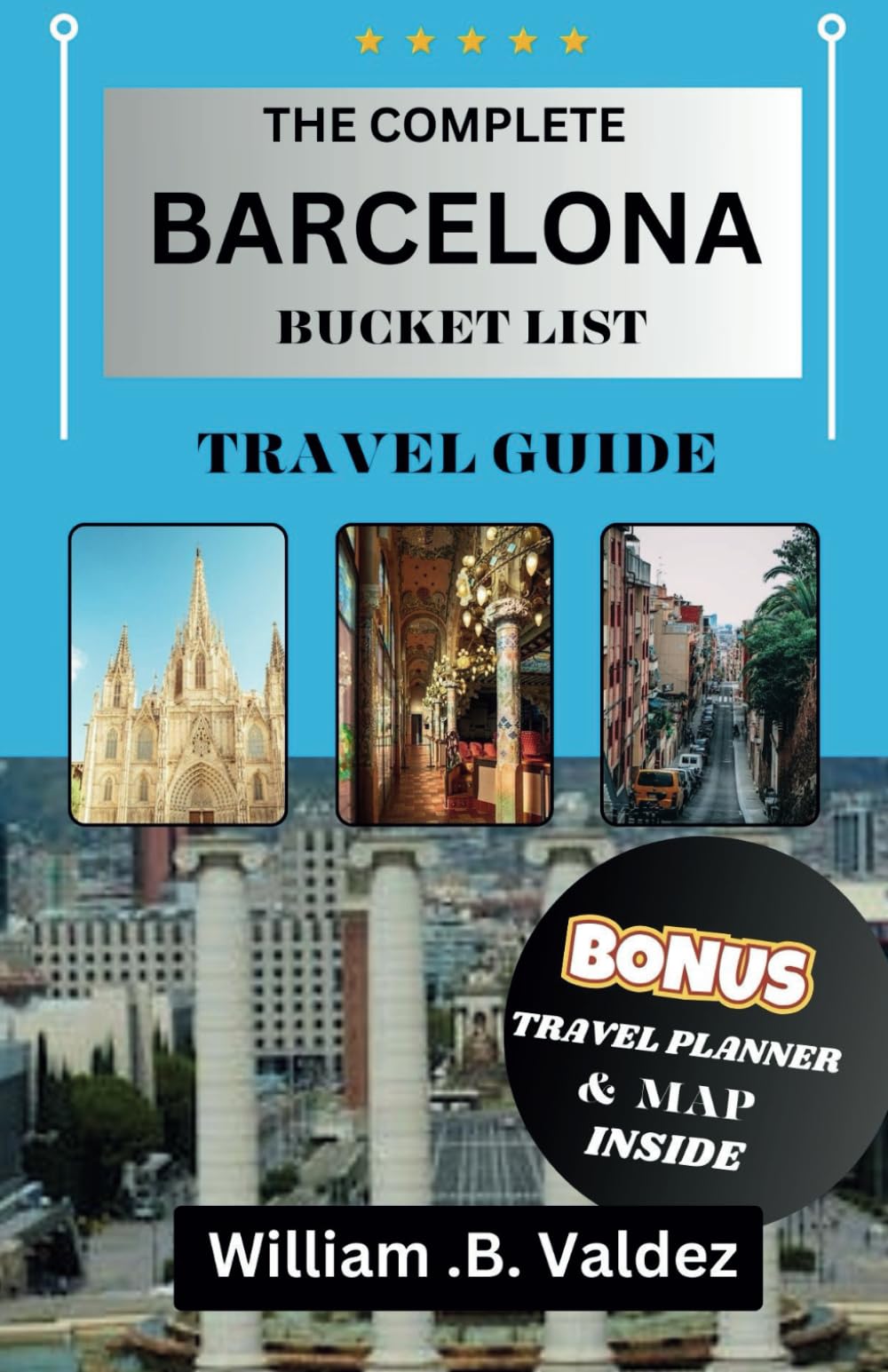 Barcelona Guide Barcelona Travel Guide 2025 | Top Attractions, Tips