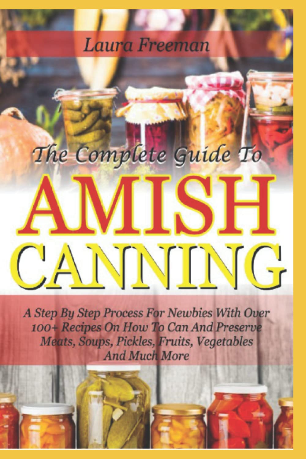 The Complete Guide To Amish Canning A Step By Step | Desertcart Japan