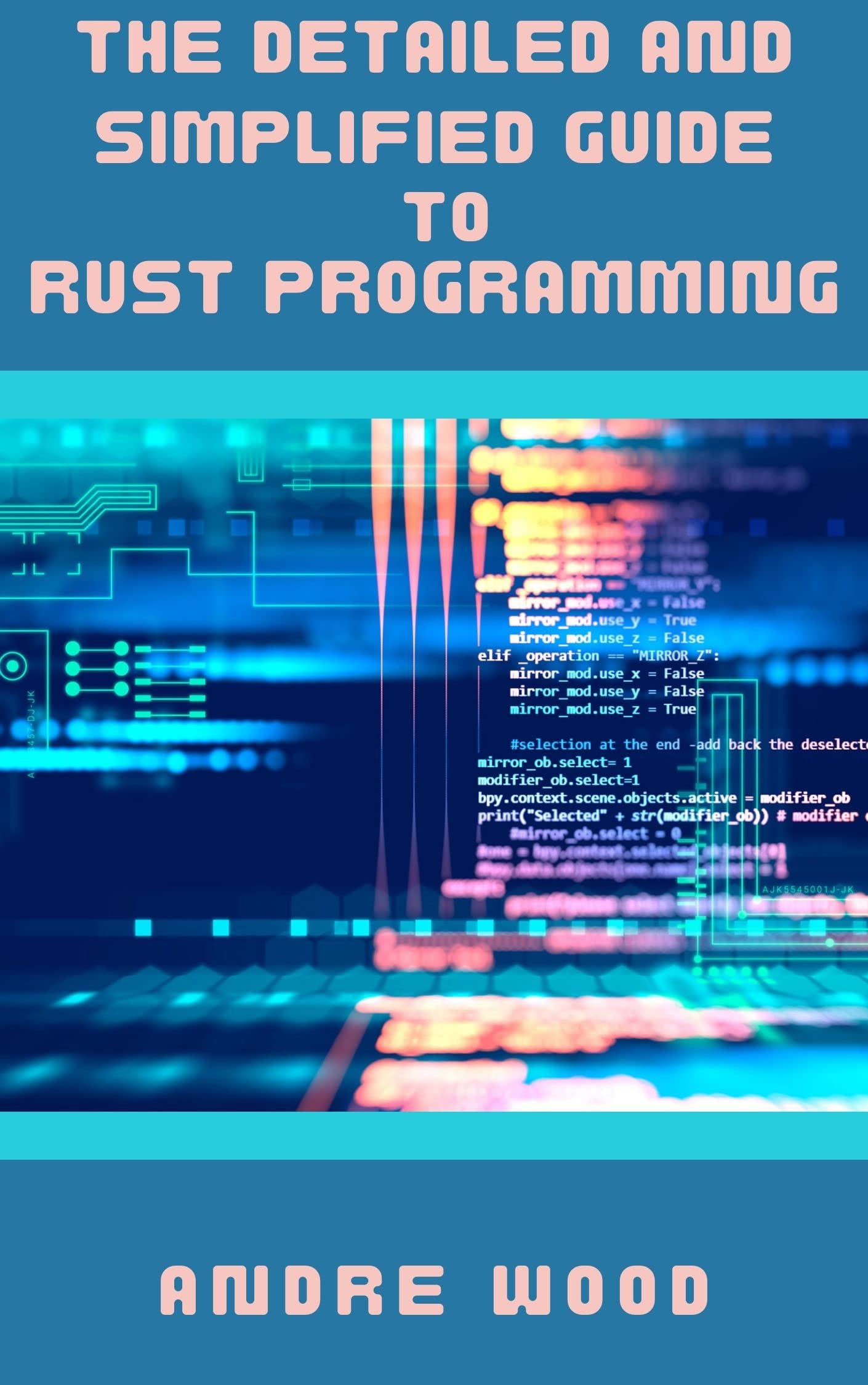 Buy The Detailed And Simplified Guide To Rust Programming: A Beginner's ...