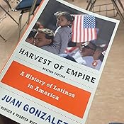 Harvest of Empire: A History of Latinos in America: Gonzalez, Juan ...