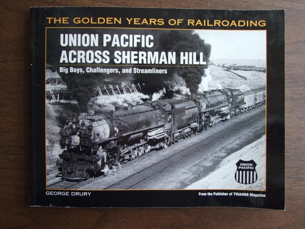 Union Pacific Across Sherman Hill: Big Boys, Challengers and ...