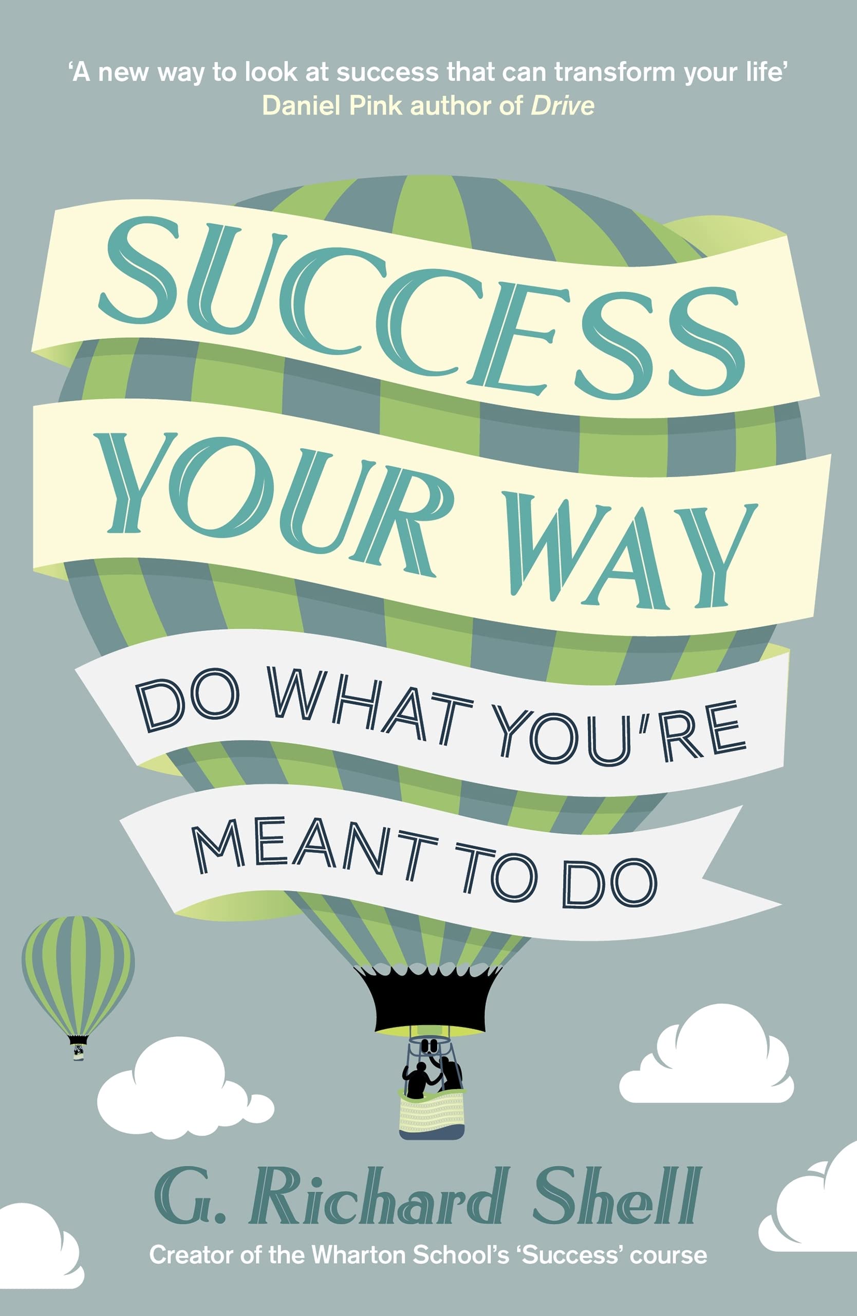 Success, Your Way: Do What You're Meant to Do: G Richard Shell ...
